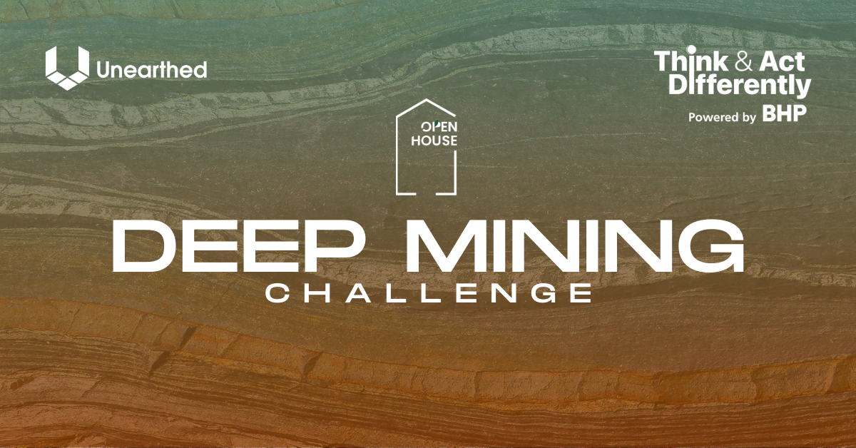 Open House Deep Mining | Unearthed